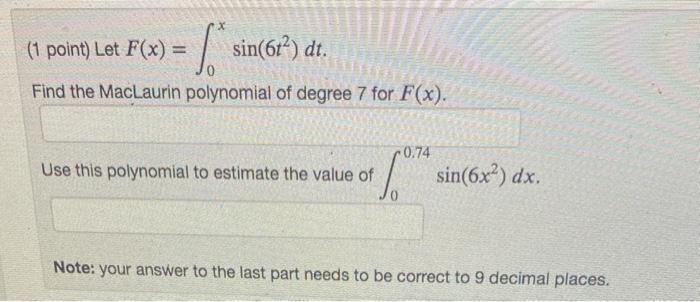 Solved (1 point) Let F(x)=∫0xsin(6t2)dt Find the MacLaurin | Chegg.com