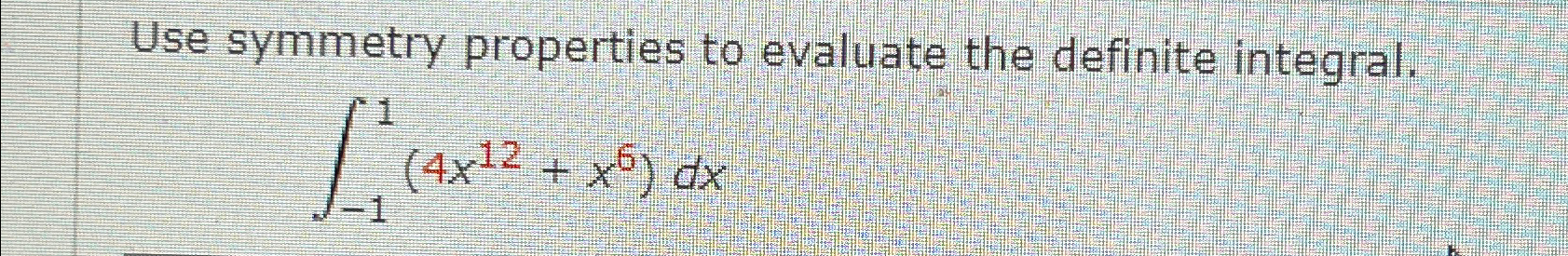 Solved Use symmetry properties to evaluate the definite | Chegg.com
