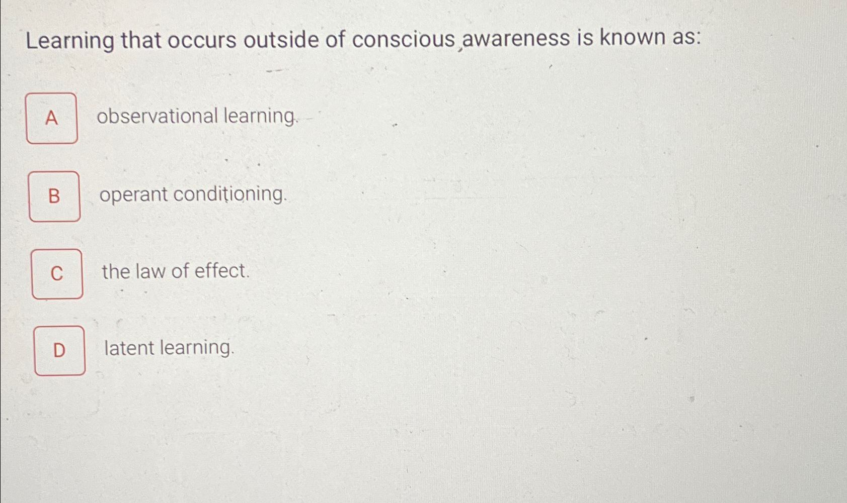 Solved Learning that occurs outside of conscious, awareness | Chegg.com