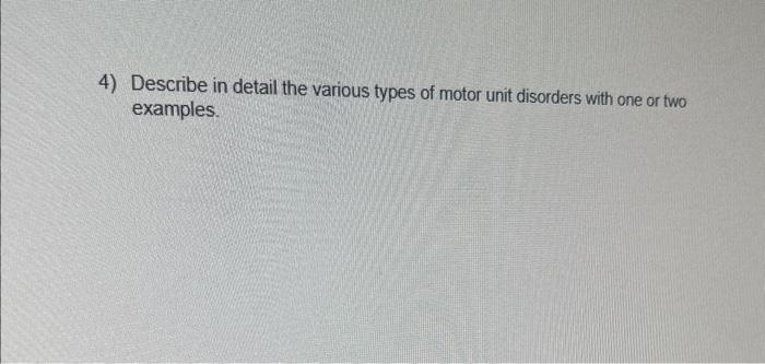 Solved 4) Describe in detail the various types of motor unit | Chegg.com