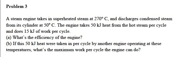 Solved Problem 3 A steam engine takes in superheated steam | Chegg.com