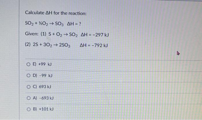 Solved Calculate ΔH for the reaction: SO2+1/2O2→SO3ΔH=? | Chegg.com