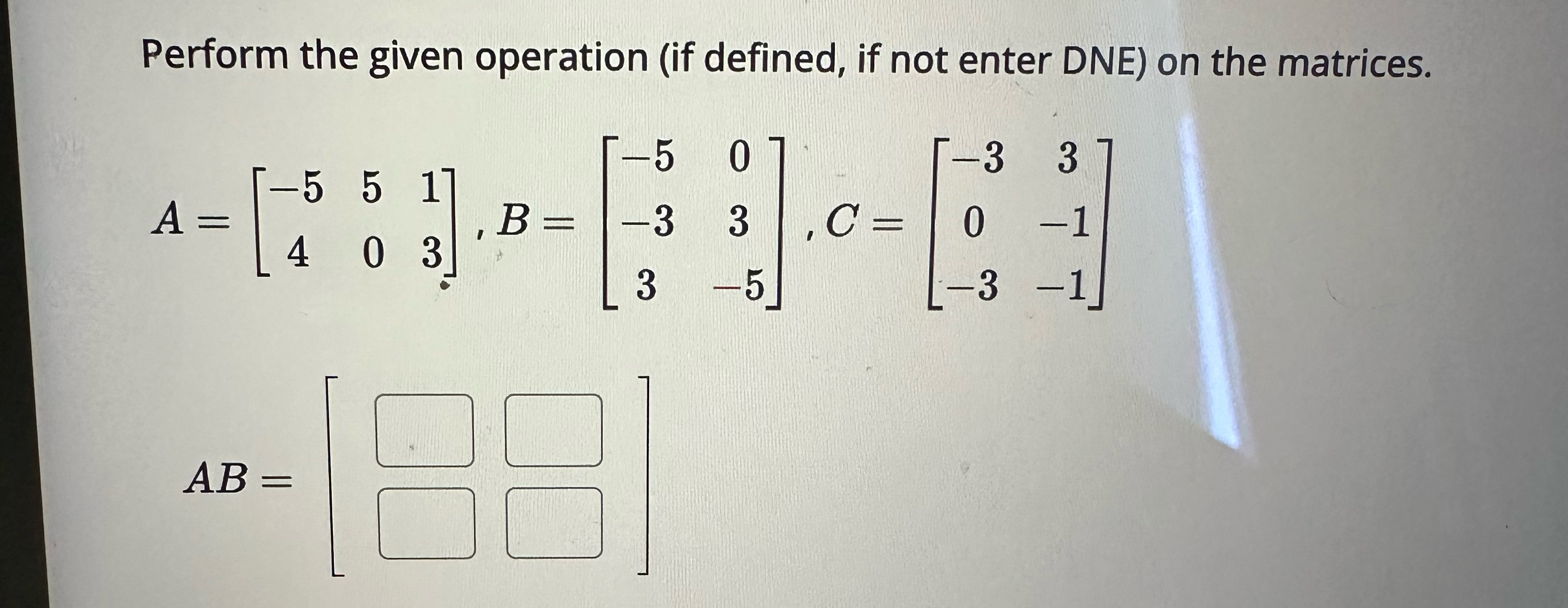 Solved Perform the given operation (if defined, if not enter | Chegg.com