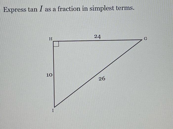 Solved Express tan I as a fraction in simplest terms. 24 H G | Chegg.com