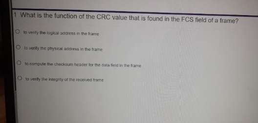 Solved 1 ﻿What is the function of the CRC value that is | Chegg.com