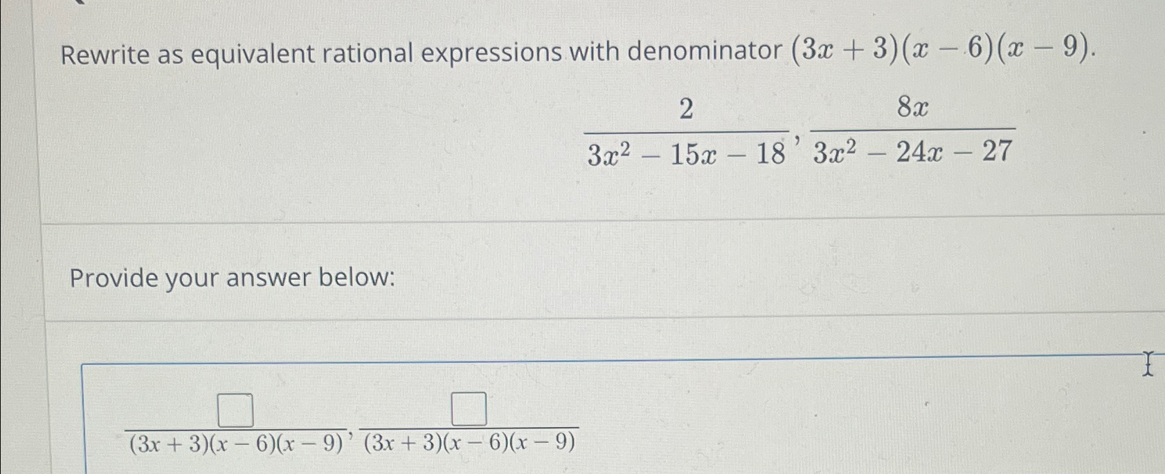 Solved Rewrite as equivalent rational expressions with | Chegg.com