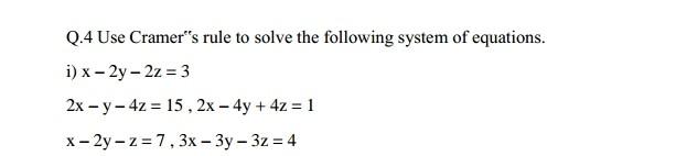 Solved Q.4 Use Cramer"s rule to solve the following system | Chegg.com