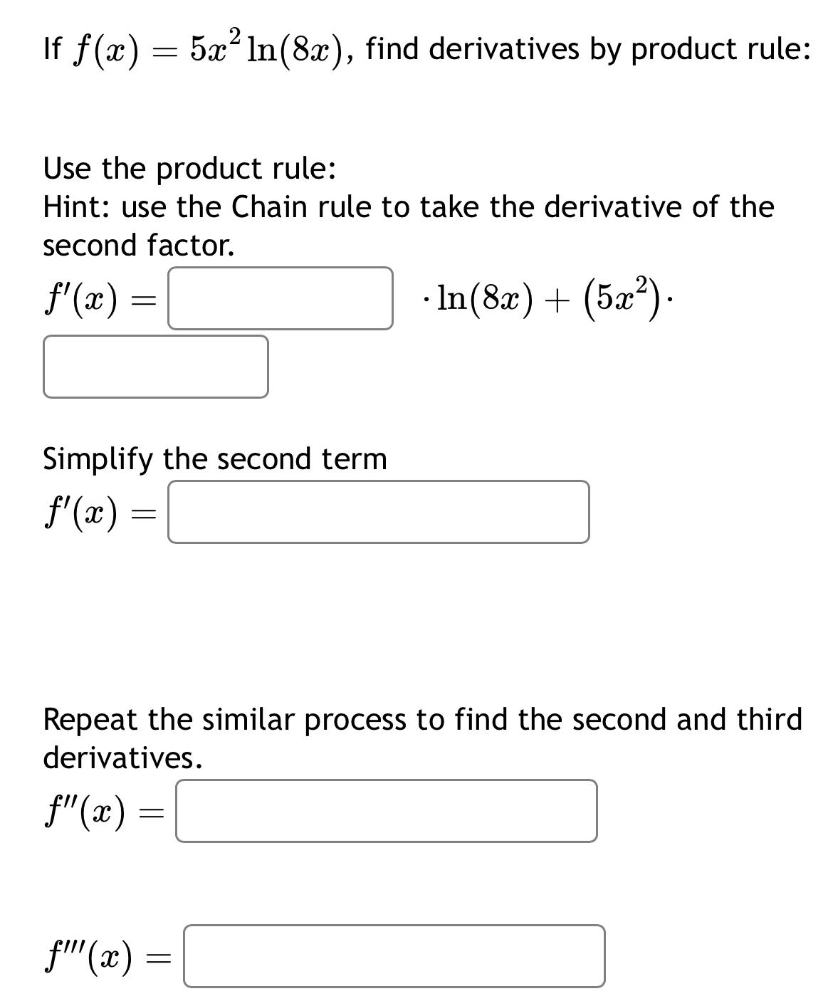 Solved If f(x)=5x2ln(8x), ﻿find derivatives by product | Chegg.com