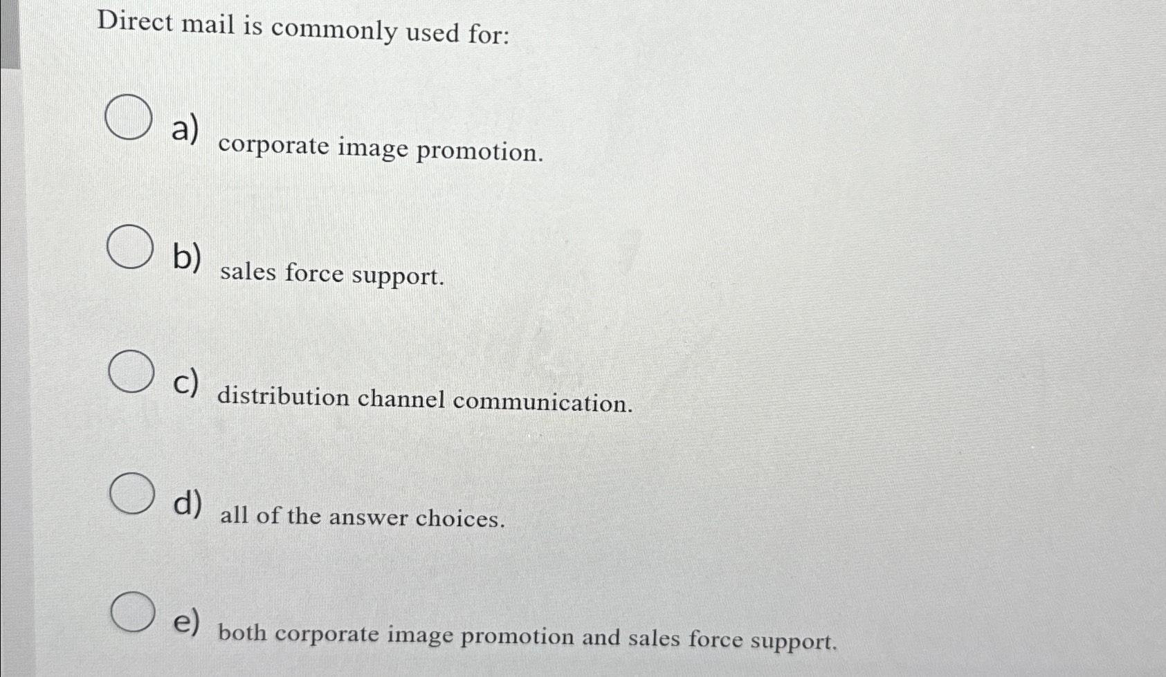 Solved Direct mail is commonly used for:a) ﻿corporate image | Chegg.com