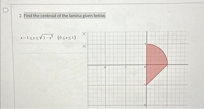 Solved D 2. Find the centroid of the lamina given below. | Chegg.com