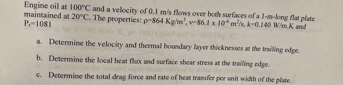 Solved Engine oil at 100°C and a velocity of 0.1 m/s flows | Chegg.com