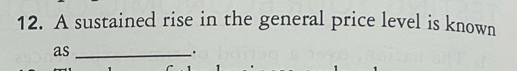 Solved A sustained rise in the general price level is known | Chegg.com