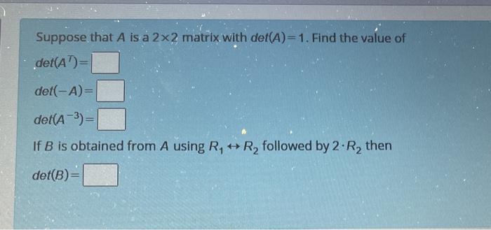 Solved Suppose that A is a 2x2 matrix with det(A)=1. Find | Chegg.com