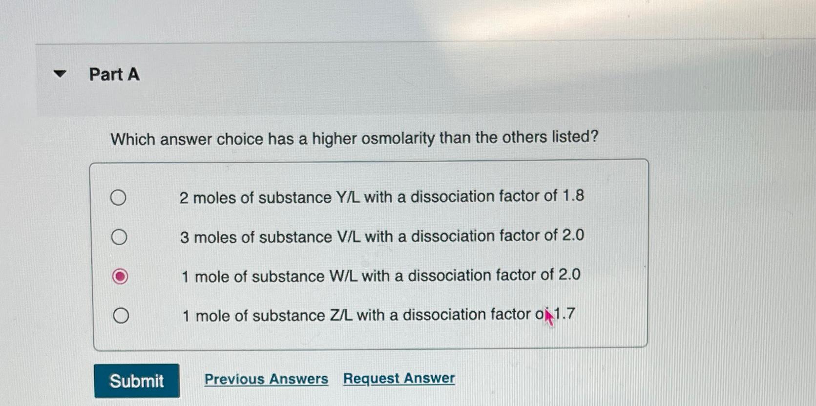 Solved Part A\\nWhich answer choice has a higher osmolarity | Chegg.com