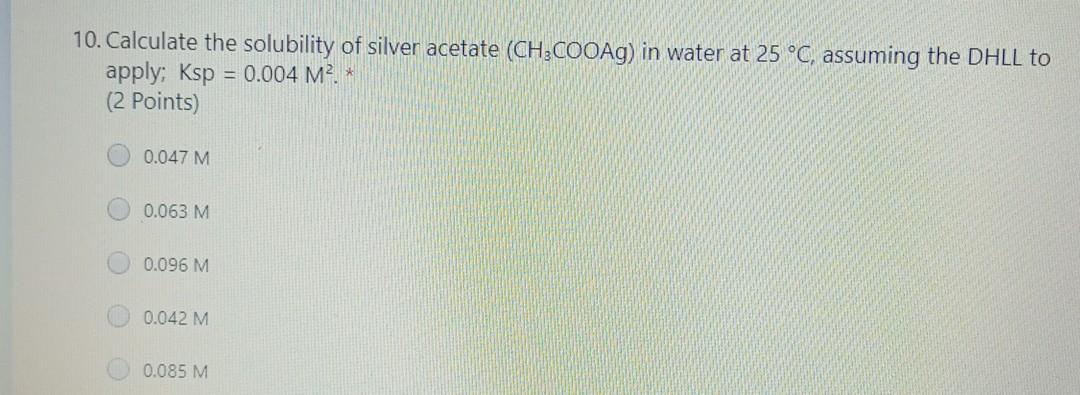 Solved 10. Calculate the solubility of silver acetate | Chegg.com