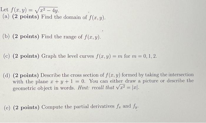 Solved Let f(x,y)=x2−4y. (a) (2 points) Find the domain of | Chegg.com