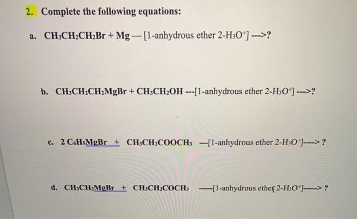 Solved 2. Complete the following equations: a. CH3CH2CH2Br + | Chegg.com