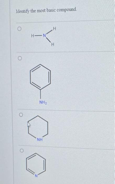 Solved Identify the most basic compound Н HN * H o NH2 NH | Chegg.com