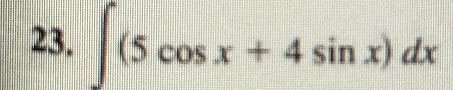 Solved ∫﻿﻿(5cosx+4sinx)dx | Chegg.com