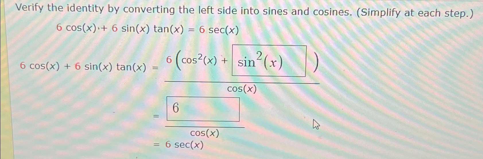 Solved Verify the identity by converting the left side into | Chegg.com