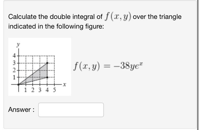 Solved Calculate the double integral of f(x,y) over the | Chegg.com