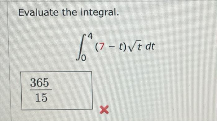 Solved Evaluate the integral. ∫04(7−t)tdt 15365 | Chegg.com