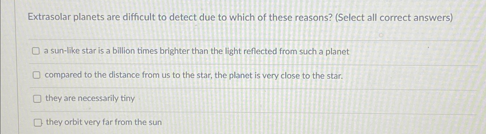 Solved Extrasolar planets are difficult to detect due to | Chegg.com