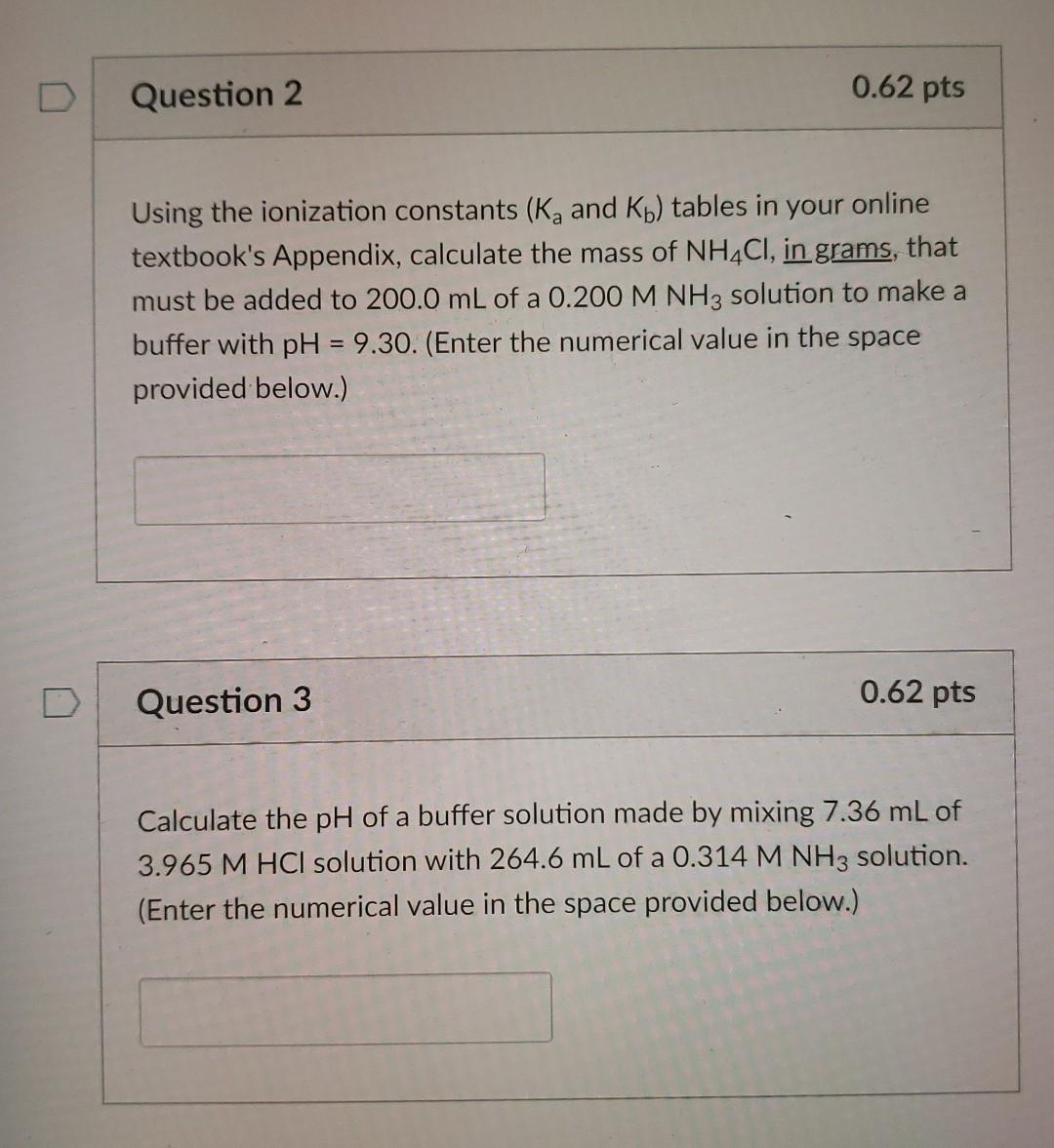 Solved Question 2 0.62 pts Using the ionization constants | Chegg.com