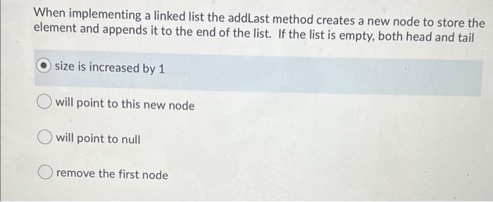 Solved When Implementing A Linked List The Addlast Method