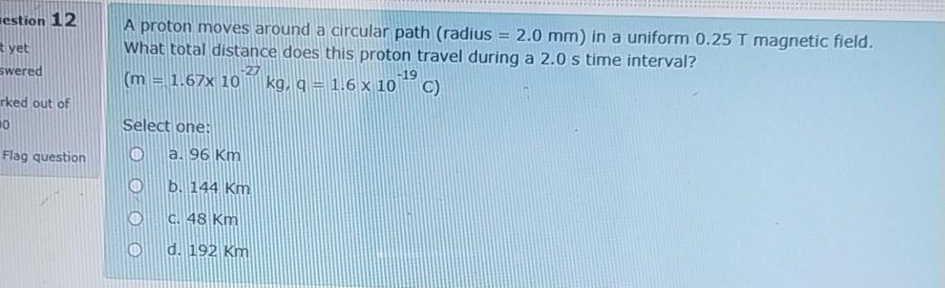 Solved estion 12 t yet A proton moves around a circular path | Chegg.com