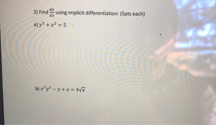 Solved 2) Find dy using implicit differentiation: (5pts | Chegg.com