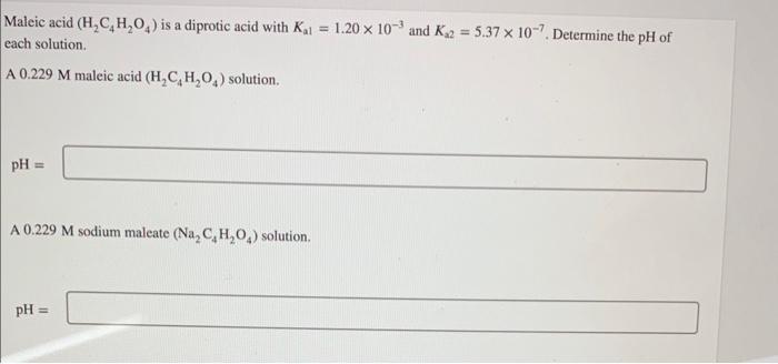 Solved Maleic acid (H2C4H2O4) is a diprotic acid with | Chegg.com