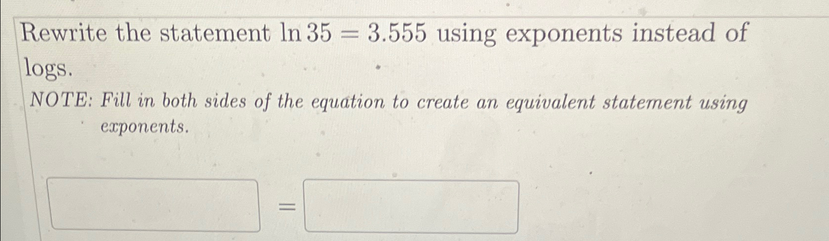 Solved Rewrite the statement ln35=3.555 ﻿using exponents | Chegg.com