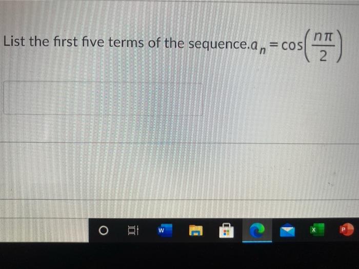 Solved List the first five terms of the sequence.an = cos sh | Chegg.com