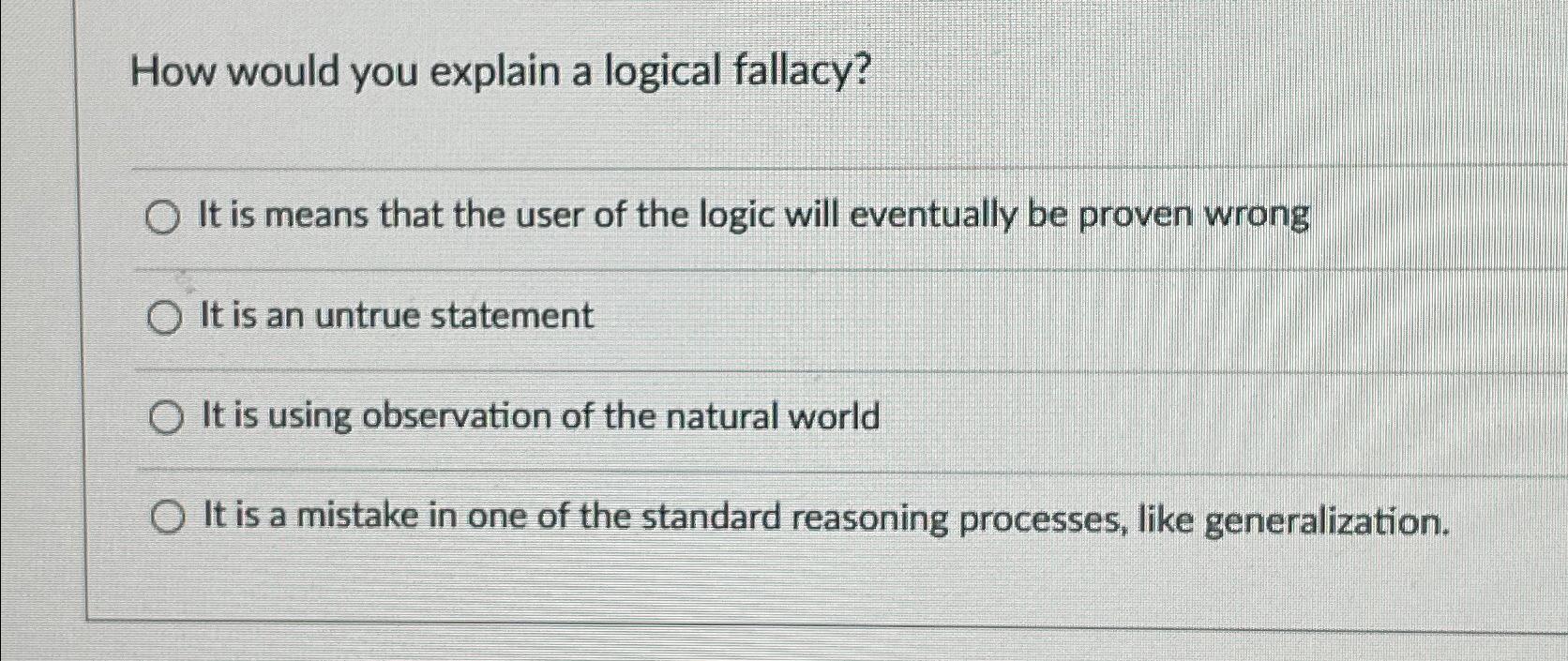 Solved How would you explain a logical fallacy?It is means | Chegg.com