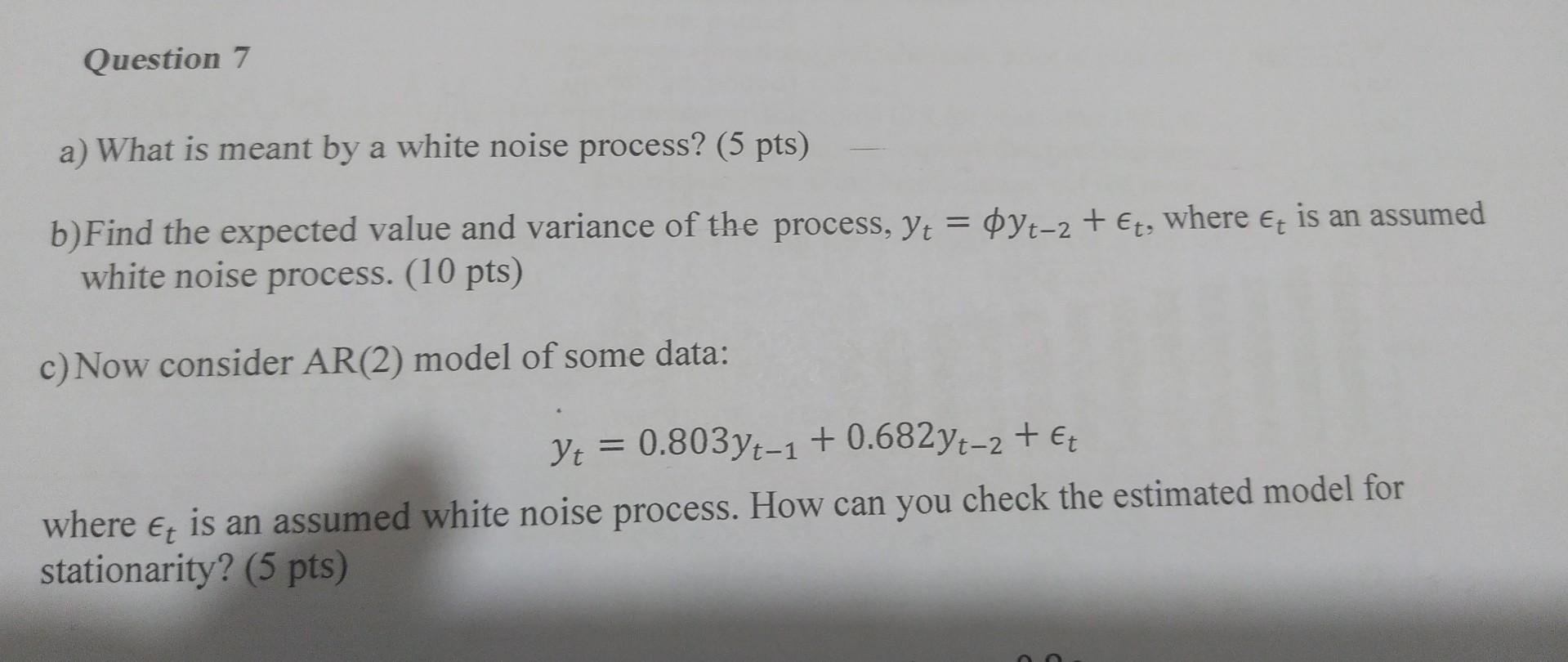 Solved a) What is meant by a white noise process? (5 pts) b) | Chegg.com