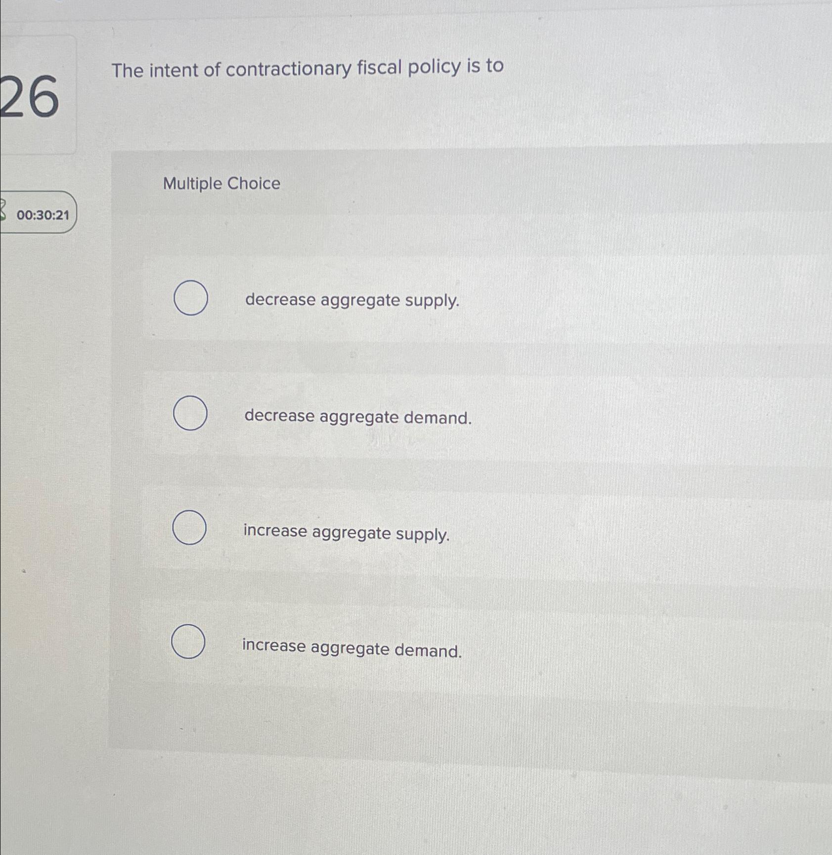 Solved The intent of contractionary fiscal policy is | Chegg.com