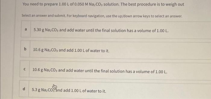 Solved You need to prepare 1.00L of 0.050 M Na2CO3 solution. | Chegg.com