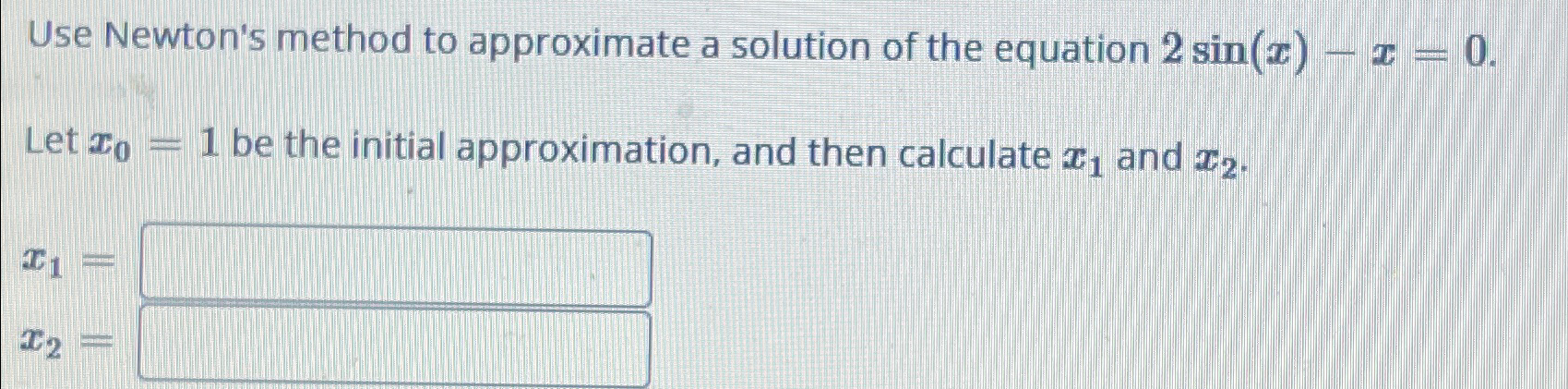 Use Newton's method to approximate a solution of the | Chegg.com