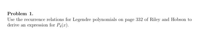 Solved Problem 1. Use the recurrence relations for Legendre | Chegg.com