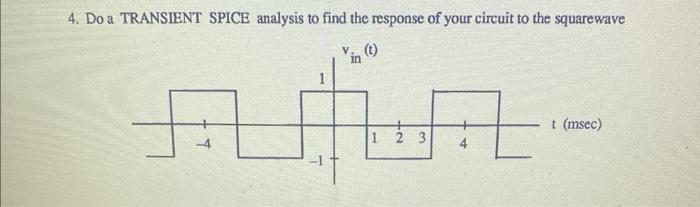 Solved 4. Do a TRANSIENT SPICE analysis to find the response | Chegg.com