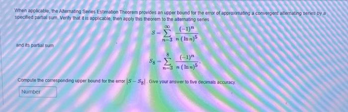 Solved When applicable, the Alernating Series Estimation | Chegg.com
