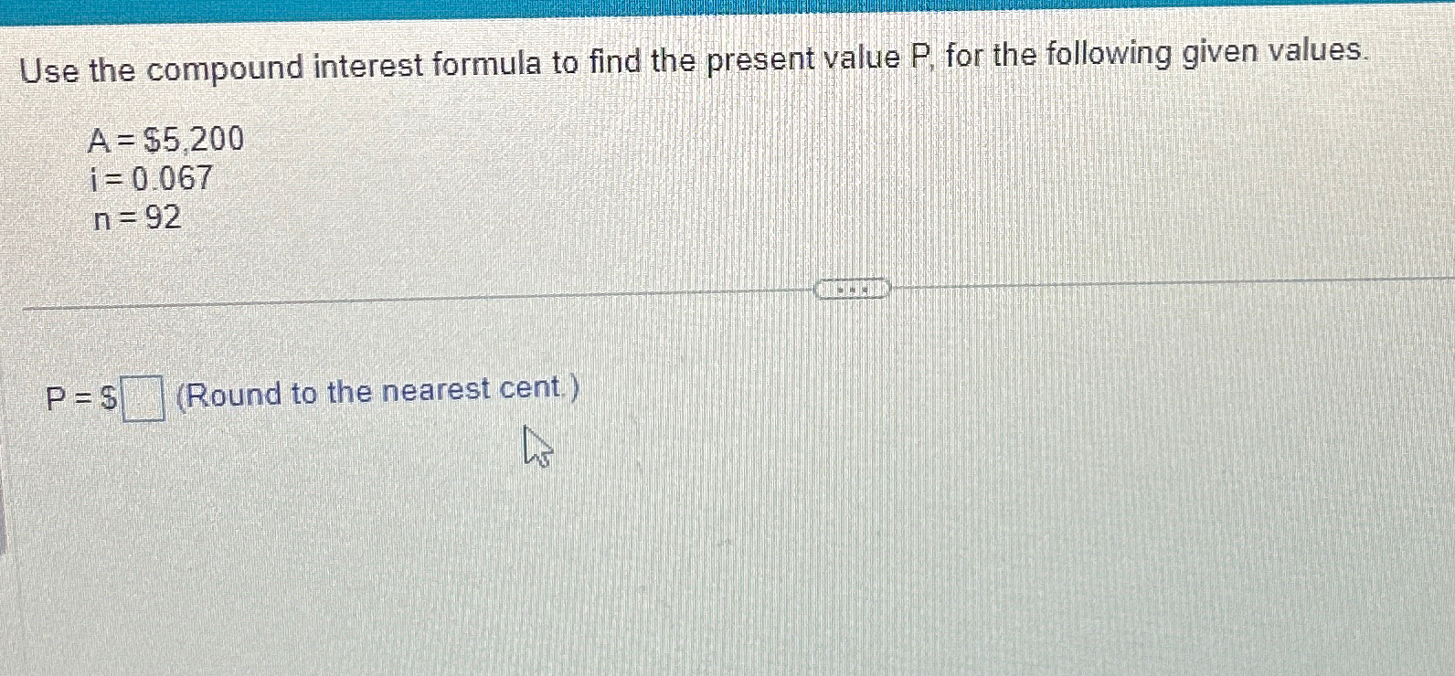 Solved Use the compound interest formula to find the present | Chegg.com