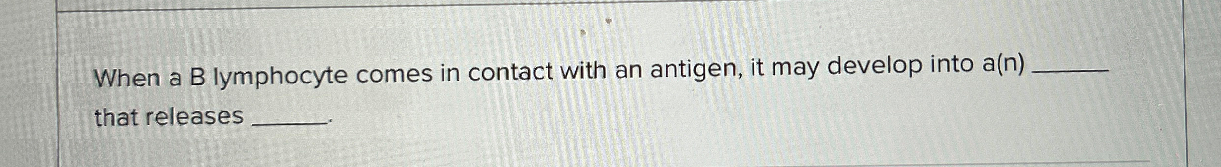 Solved When a B lymphocyte comes in contact with an antigen, | Chegg.com