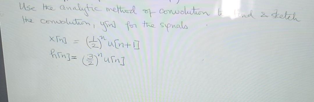 Solved sketch Use the analytic method of convolution to and | Chegg.com