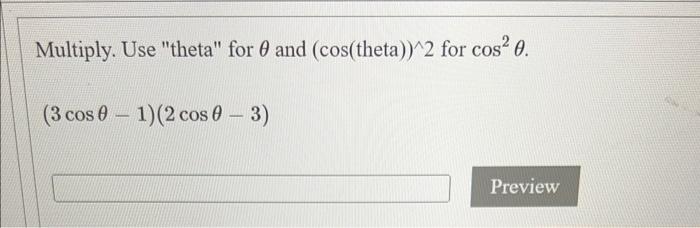 Solved Multiply. Use "theta" for θ and (cos( theta ))∧2 for | Chegg.com