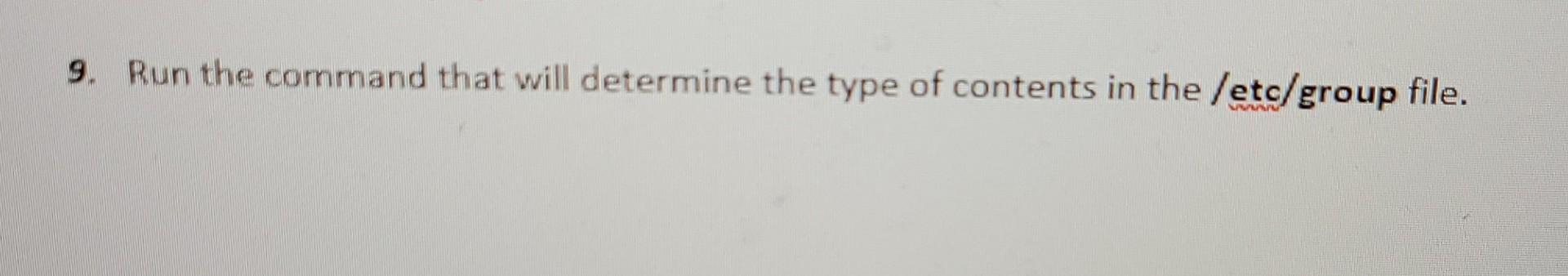 Solved 9. Run the command that will determine the type of | Chegg.com
