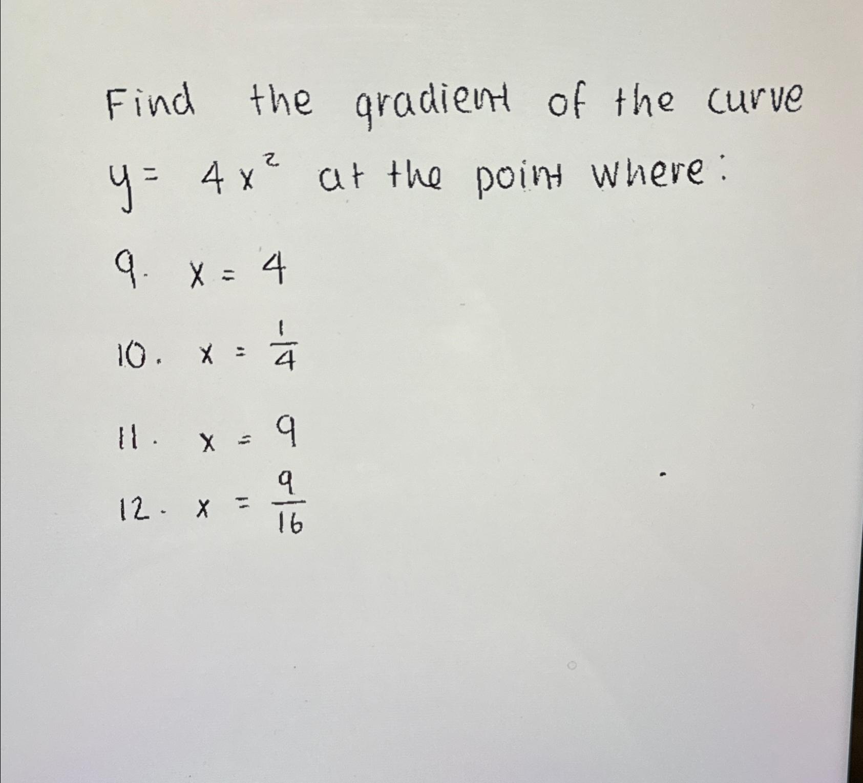 Solved Find the gradient of the curve y=4x2 ﻿at the point | Chegg.com