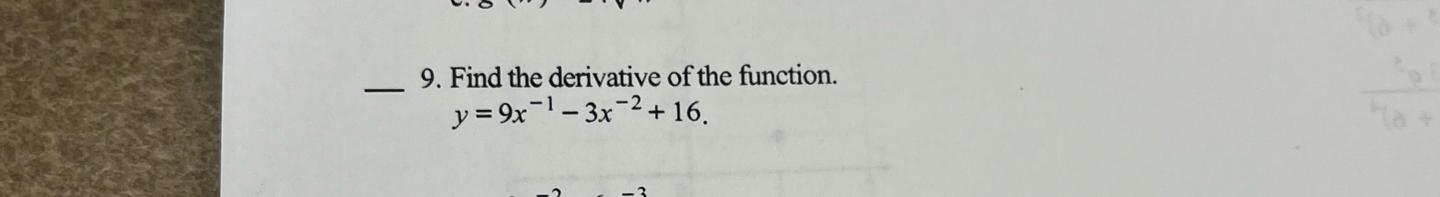 Solved Find the derivative of the function.y=9x-1-3x-2+16 | Chegg.com