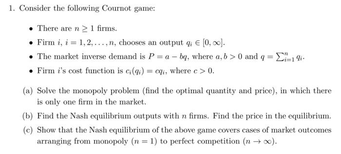 Solved 1. Consider the following Cournot game: - There are | Chegg.com